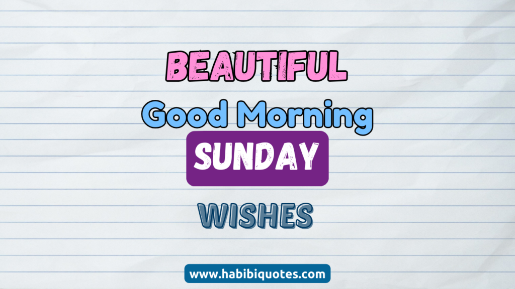 100 Beautiful Good morning Sunday wishes