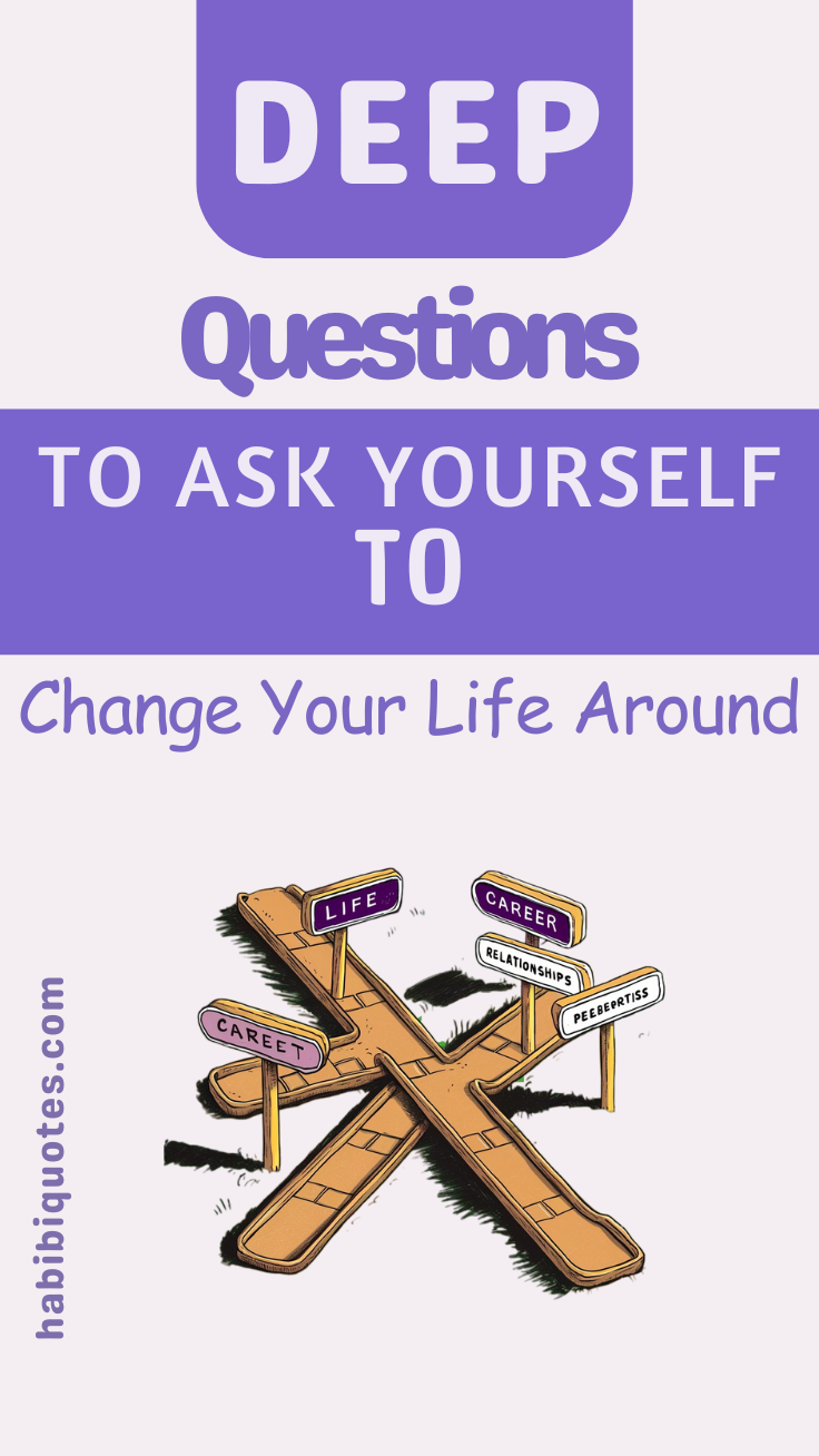 Deep Questions To Ask Yourself To Change Your Life Around
