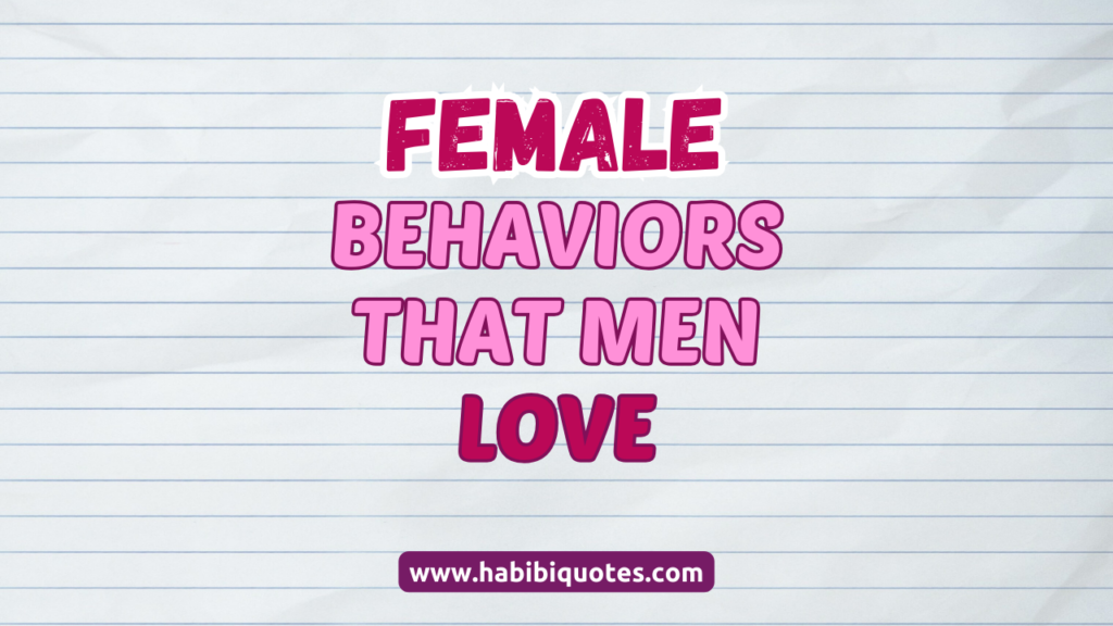 6 Female Behaviors That Men Absolutely Love