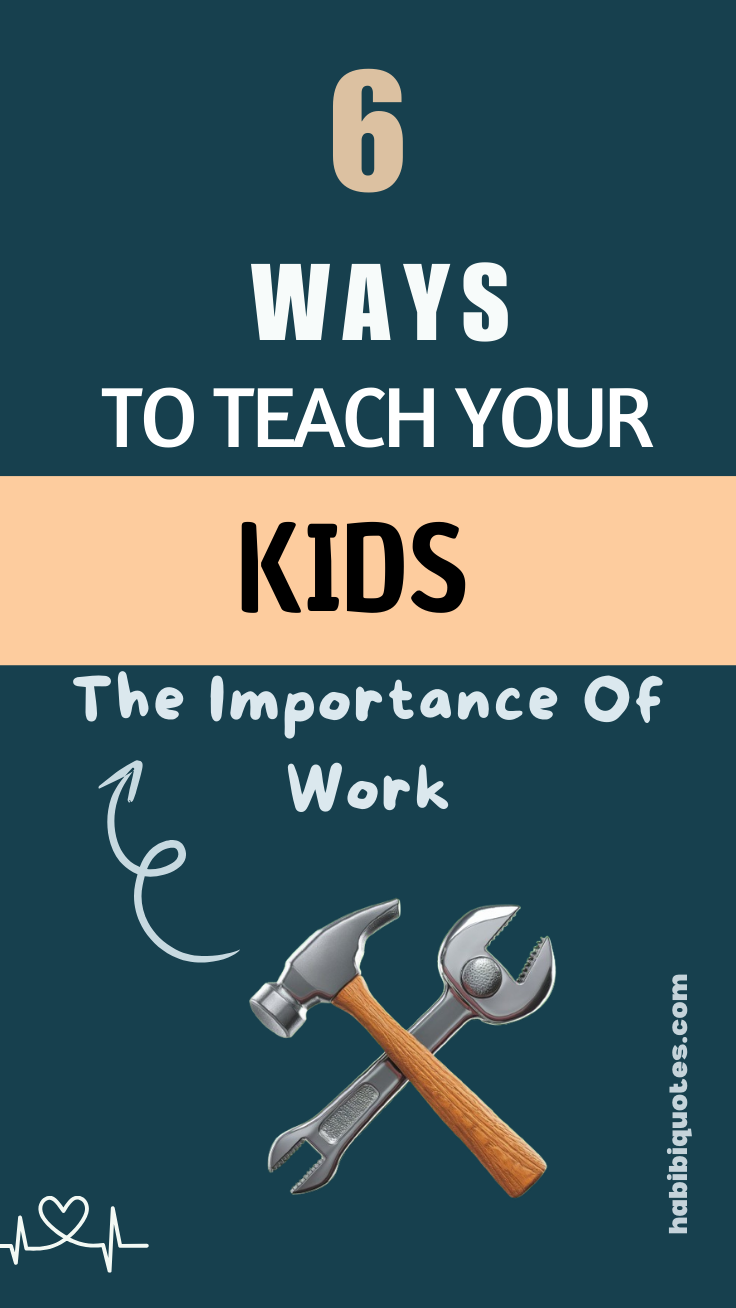 6 Ways To Teach Your Kids the Importance of Work