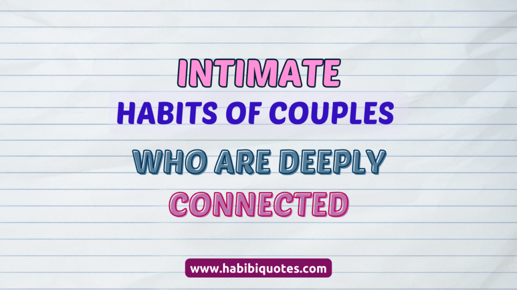 8 Intimate Habits Of Couples Who Are Deeply Connected