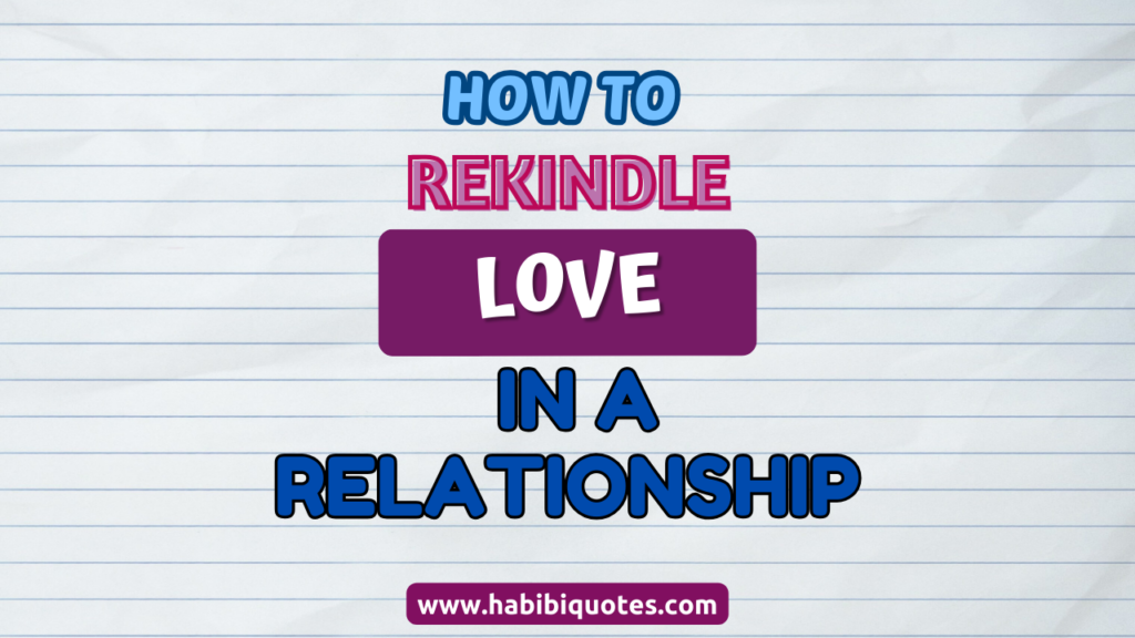 8 Ways To Rekindle Love In Your Relationship