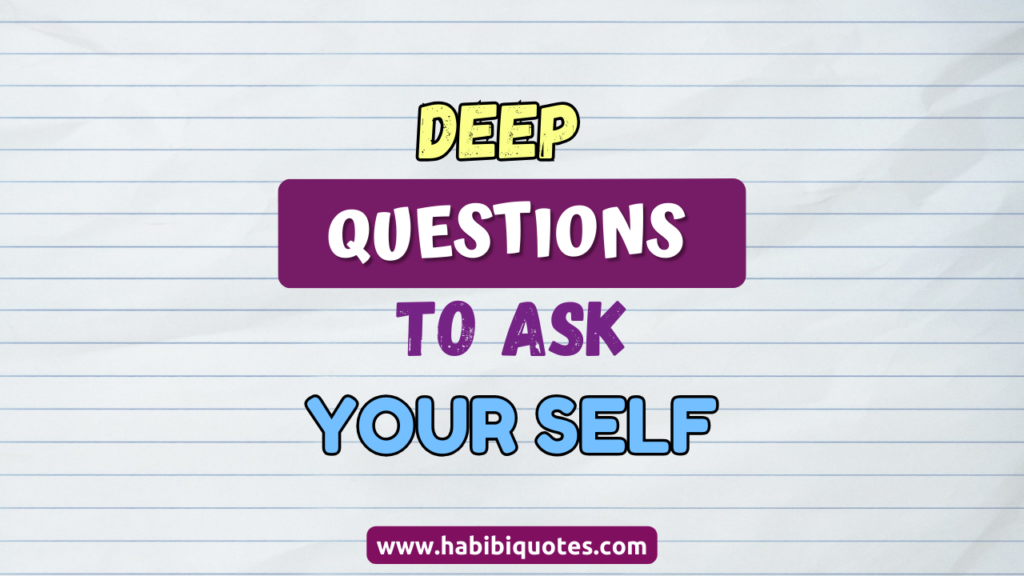 Deep Questions To Ask Yourself To Change Your Life Around