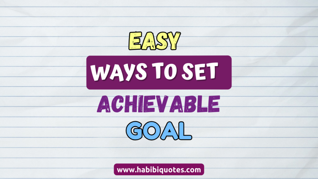 10 Easy Ways To Set Achievable Goals