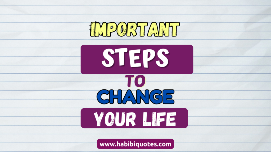 10 Important Steps to Change Your Life