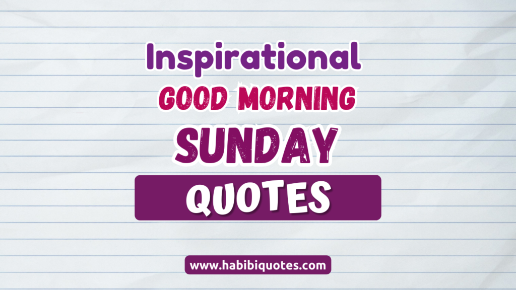 100+ Inspirational Good Morning Sunday Quotes