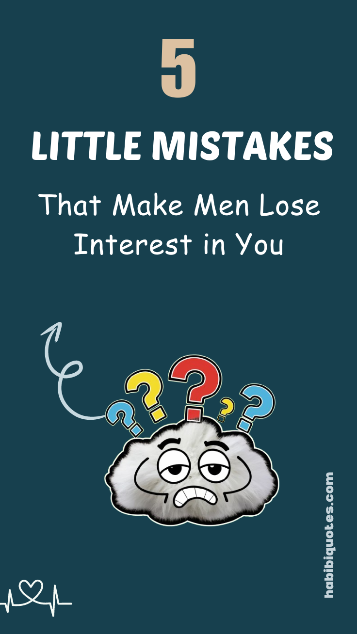 5 Little Mistakes That Make Men Lose Interest in You