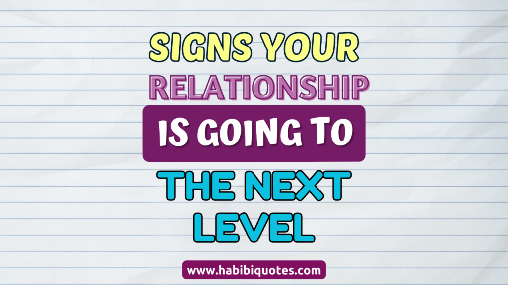 Signs Your Relationship Is Going To The Next Level