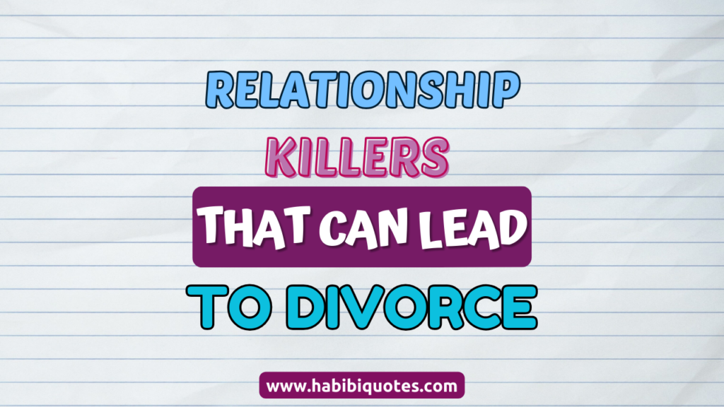 Silent Relationship Killers That Can Lead To Divorce