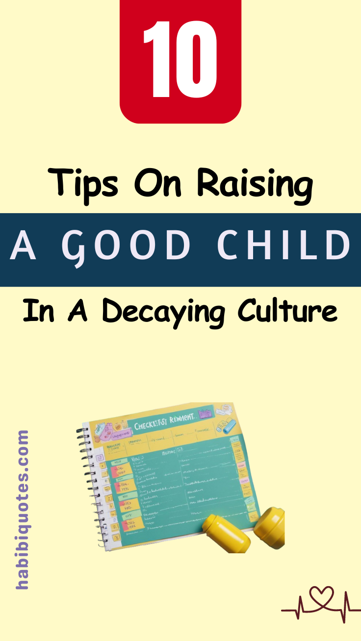 10 Tips For Raising A Good Child In A Decaying Culture