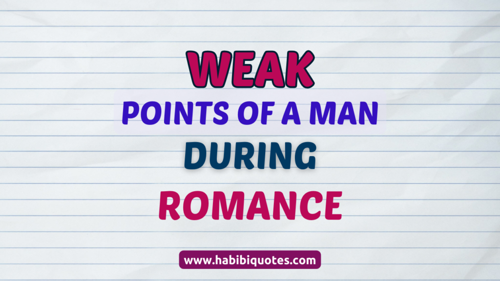 The Weak Points Of A Man During Romance