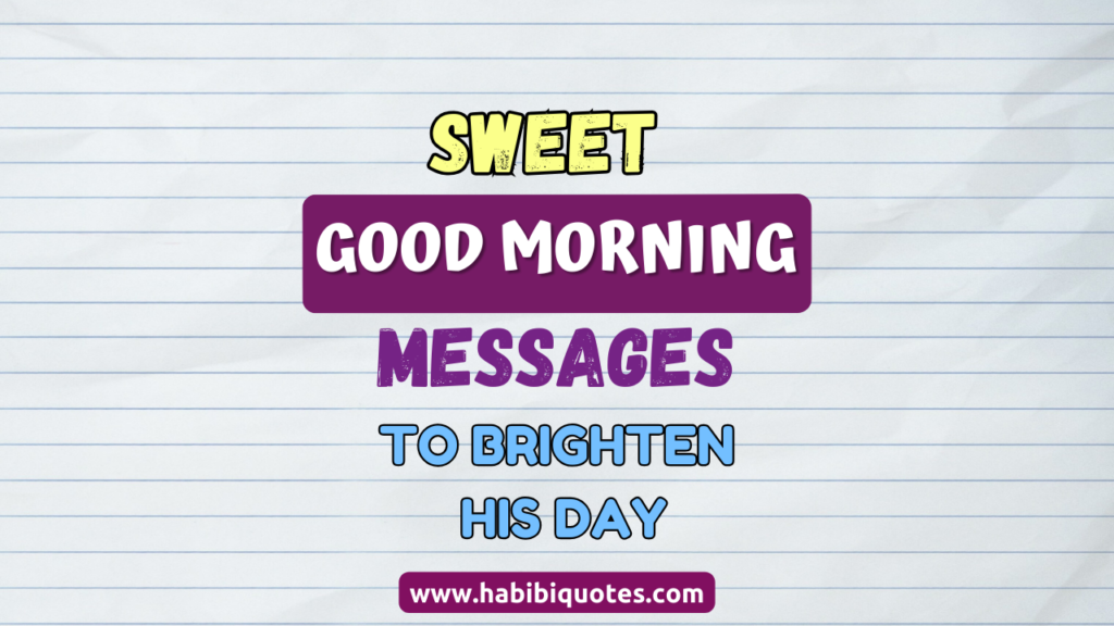 200+ Sweet Good Morning Messages to Brighten His Day