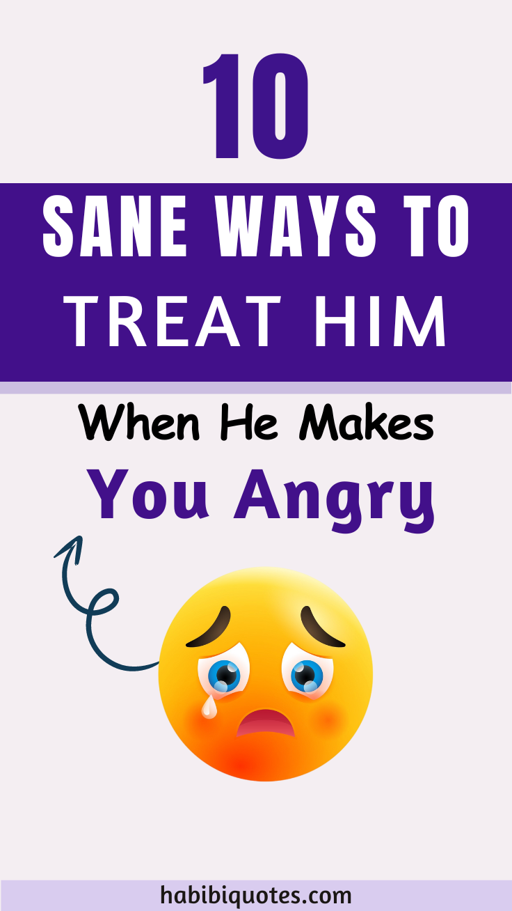 10 Sane Steps For When He Makes You Angry