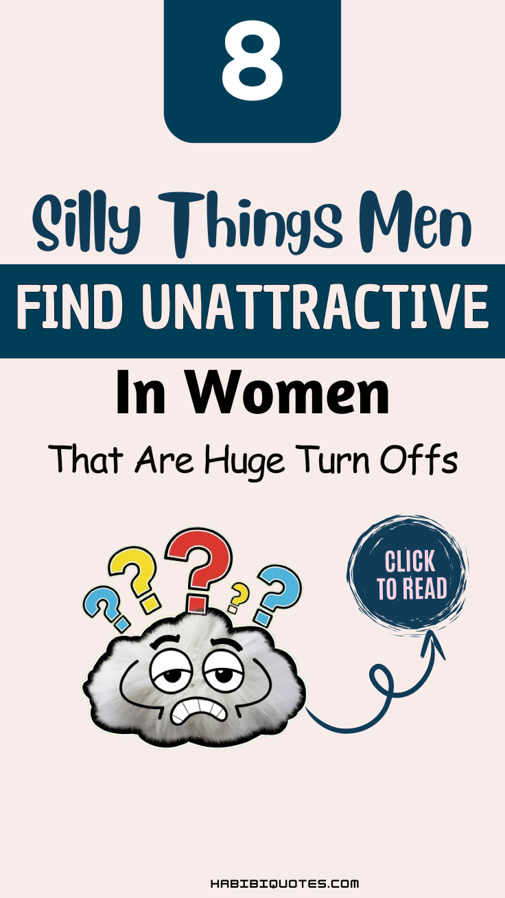 8 Things Men Find Unattractive In Women