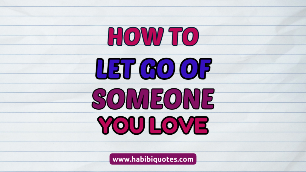 How To Let Go Of Someone You Love