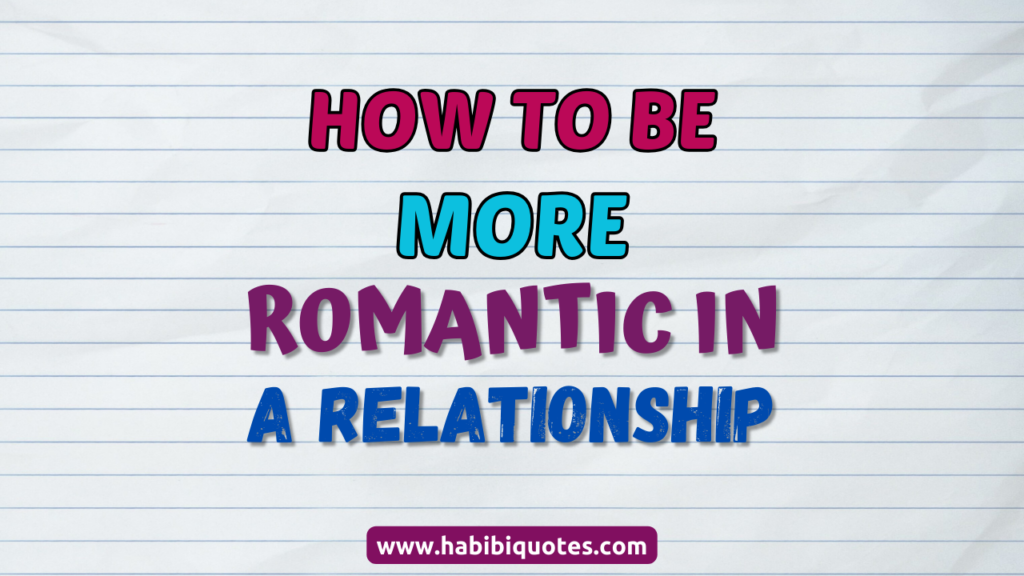 How To Be More Romantic In A Relationship