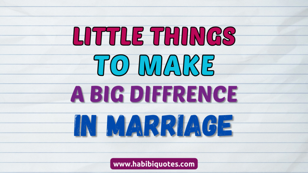 18 Little Things To Make A Big Difference In Your Marriage