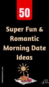 30 Morning Date Ideas To Spark Morning Romance