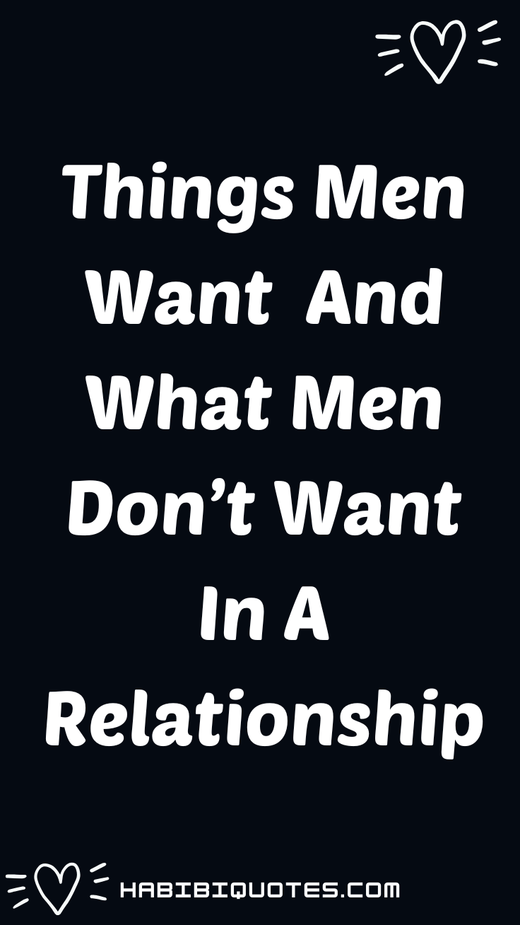 13 Things Men Want (and don’t want) In A Relationship