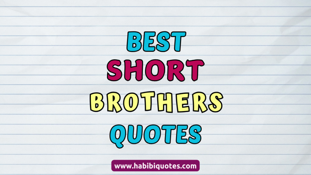 100 Short Quotes About Brothers for that Aesthetic Sibling Bond.